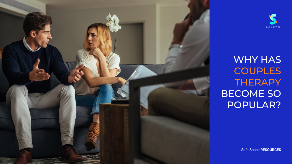 Safe Space™ - Why Has Couples Therapy Become So Popular?